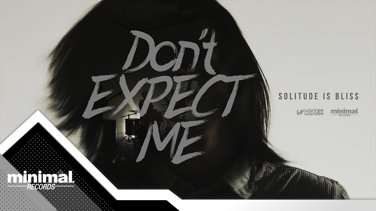 Solitude is Bliss - Don't Expect Me [Official MV] - YouTube