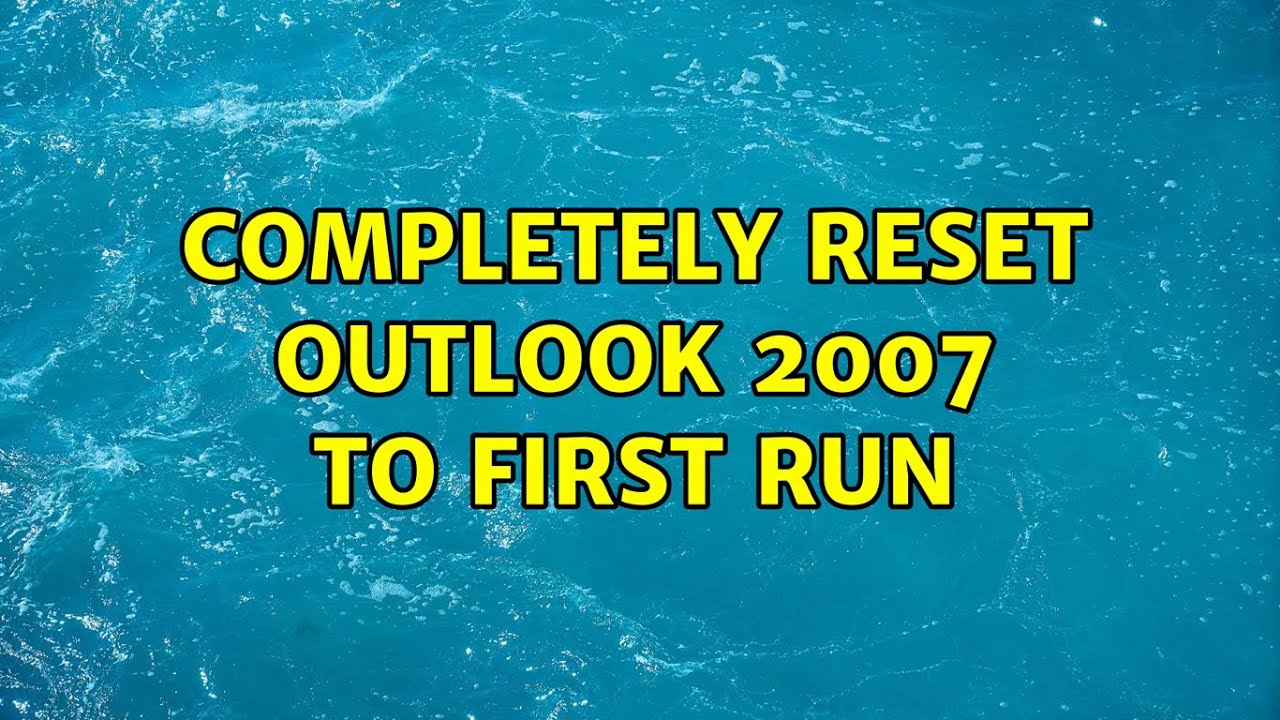 Completely reset Outlook 2007 to first run - YouTube