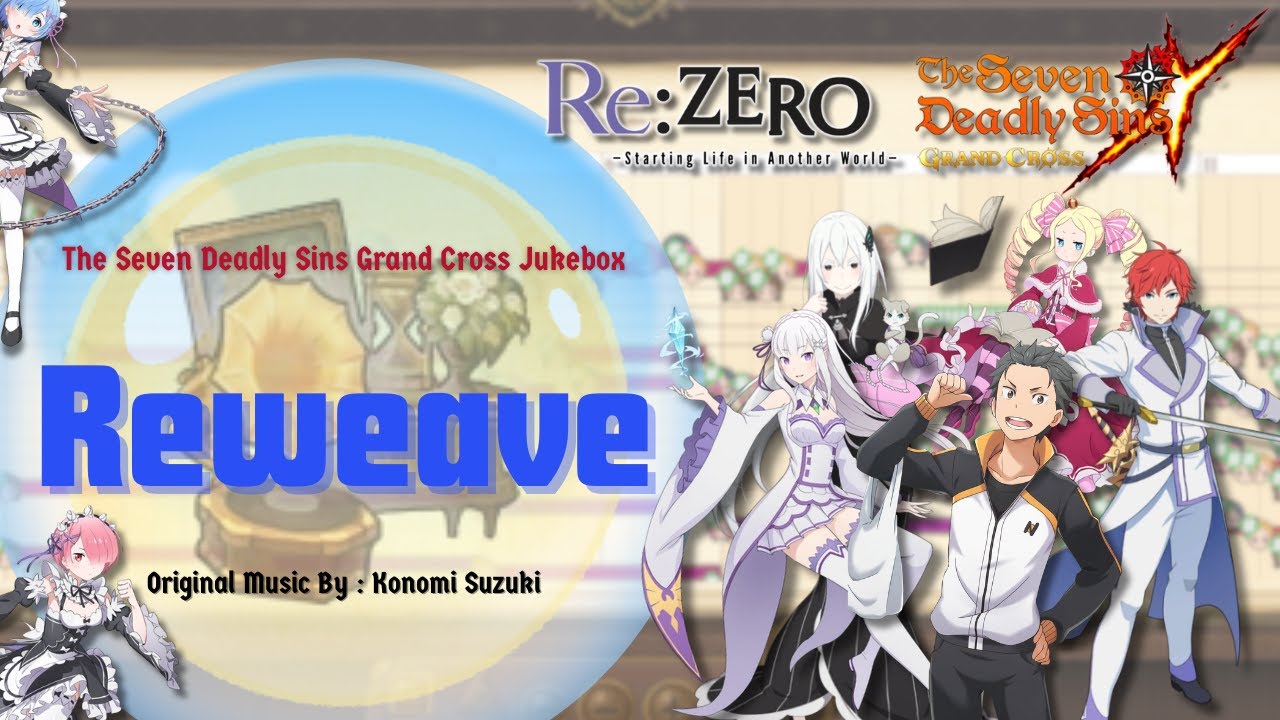 7DS GC Jukebox Music : Reweave (Re:Zero Season 3) TV Size - YouTube