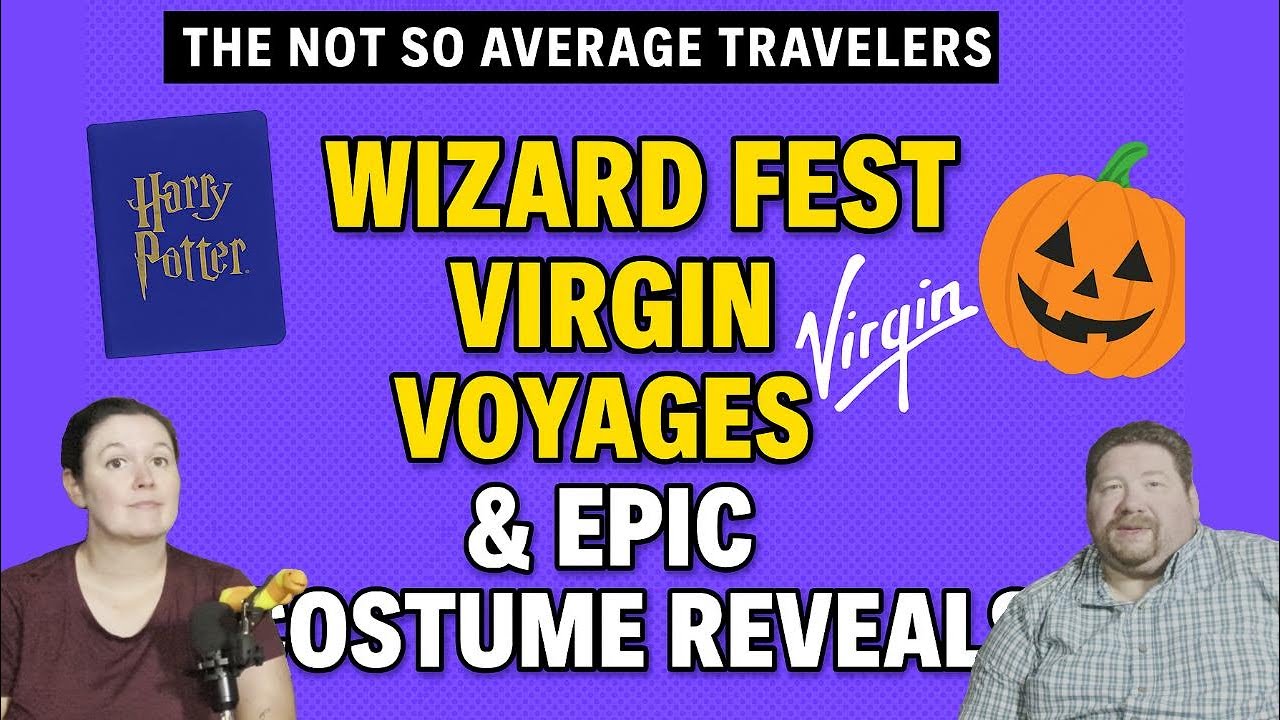Wizard Fest, Virgin Voyages & Epic Costume Reveals w/ Not So Average ...