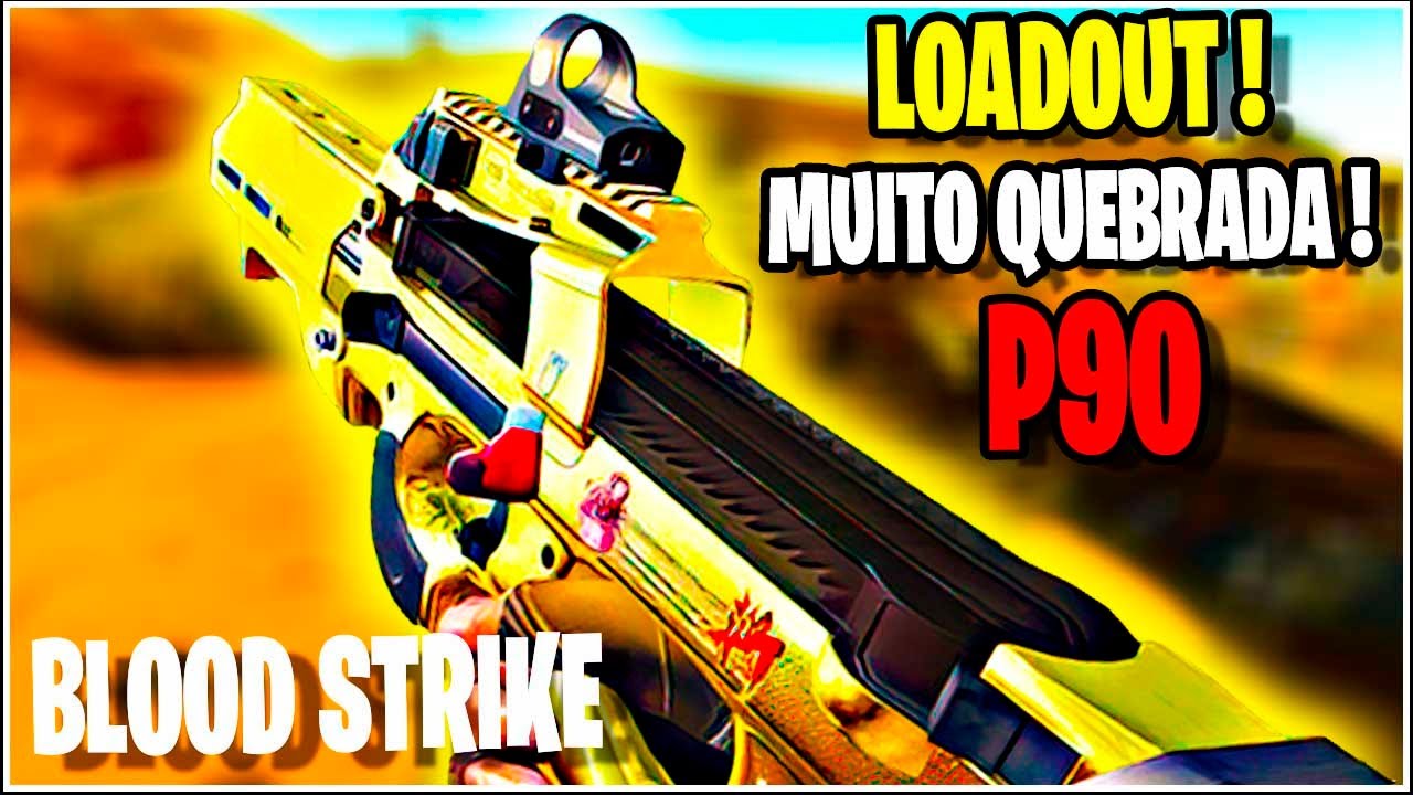 CLASSE DE P90 ARMA META MUITO QUEBRADA NO BLOOD STRIKE LOADOUT - YouTube