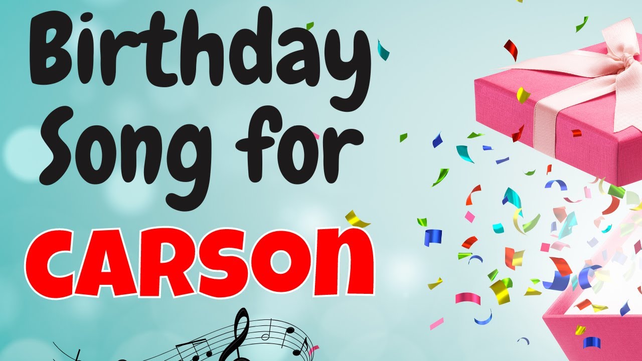 Happy Birthday Carson Song | Birthday Song for Carson | Happy Birthday ...