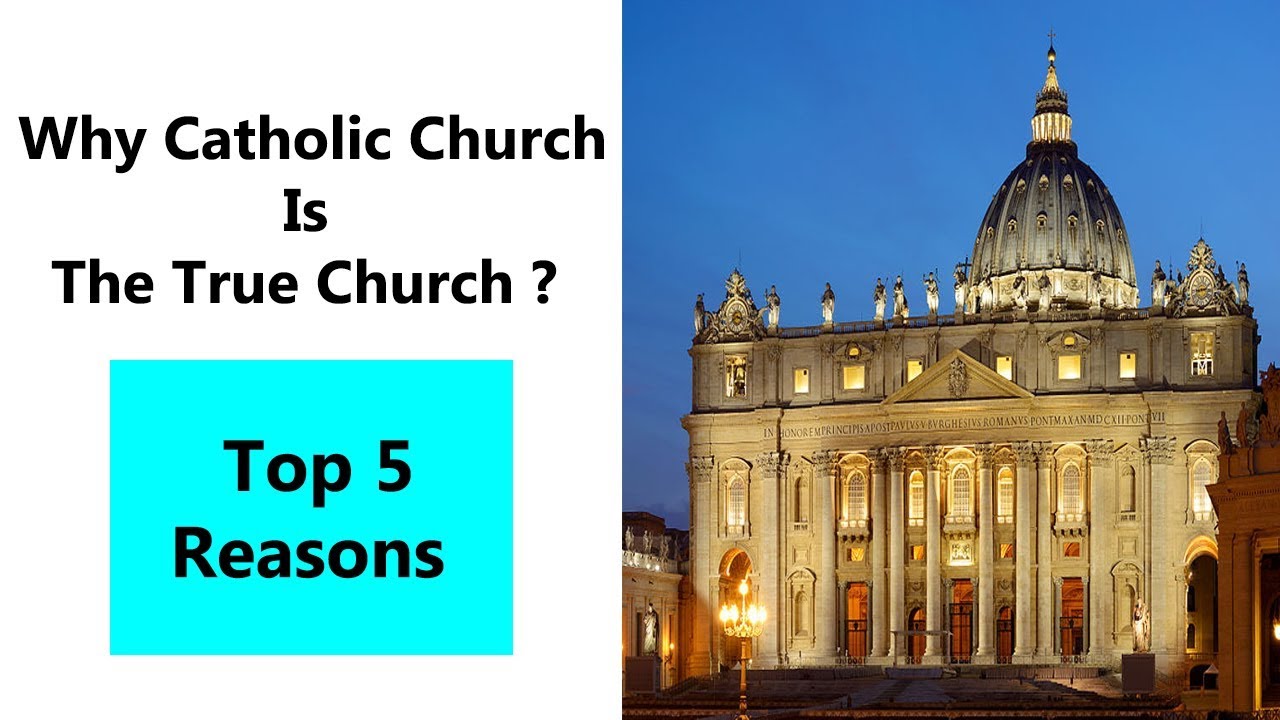 Top 5 Reasons - Catholic Church Is The True Church...! - YouTube