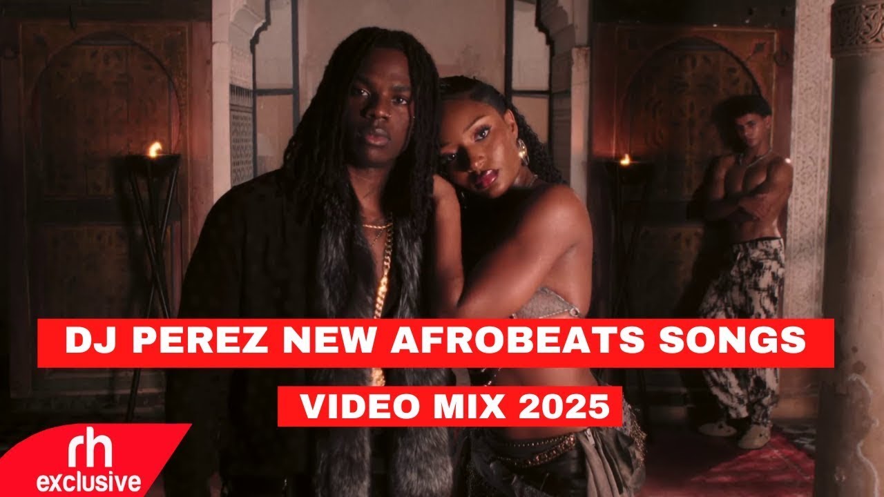 NEW AFROBEATS MIX 2025 BY DJ PEREZ FT AYRA STARR & REMA - WHO'S DAT ...