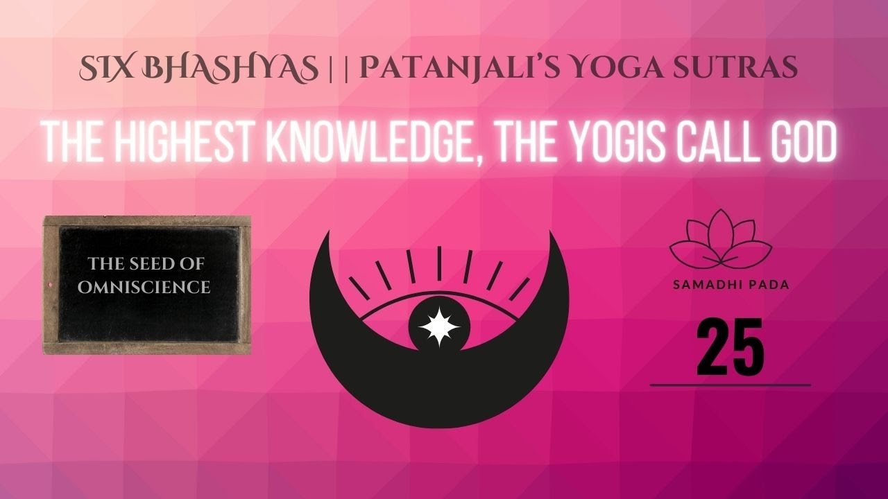 Sutra 25: The highest knowledge, the yogis call God - YouTube