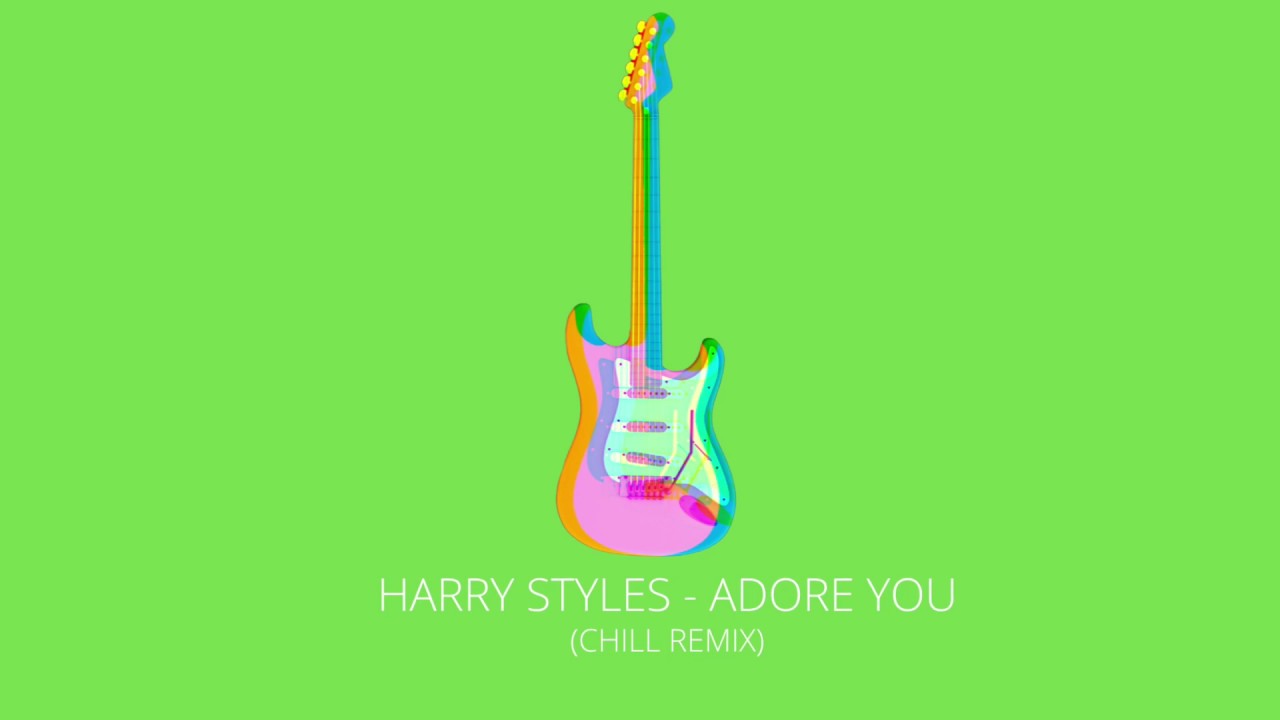 Harry Styles - Adore you (Chill Remix) - YouTube