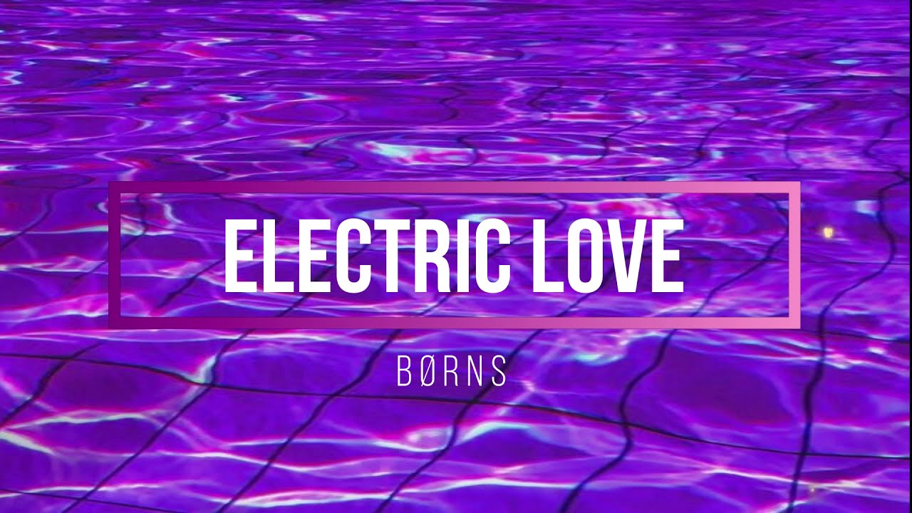 BØRNS - Electric love (lyrics) - YouTube