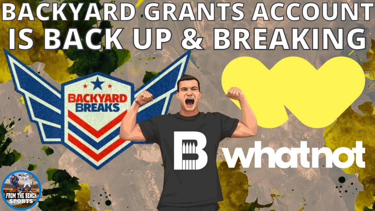 GRANT FROM BACKYARD BREAKS ACCOUNT IS BACK UP & BREAKING ON WHATNOT AGAIN - YouTube