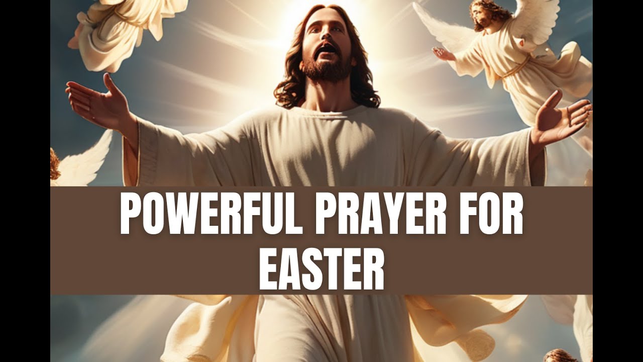 Powerful Prayer For Easter | May The Death & Resurrection Of Jesus ...