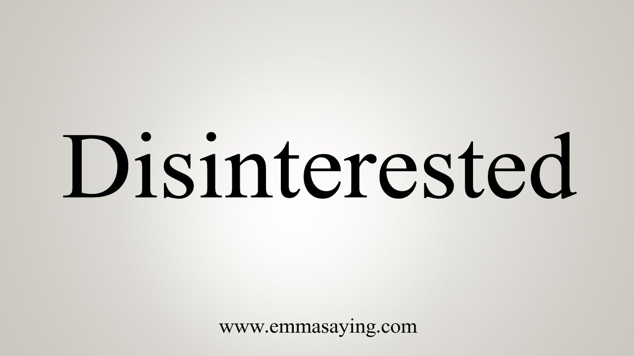 How To Say Disinterested - YouTube