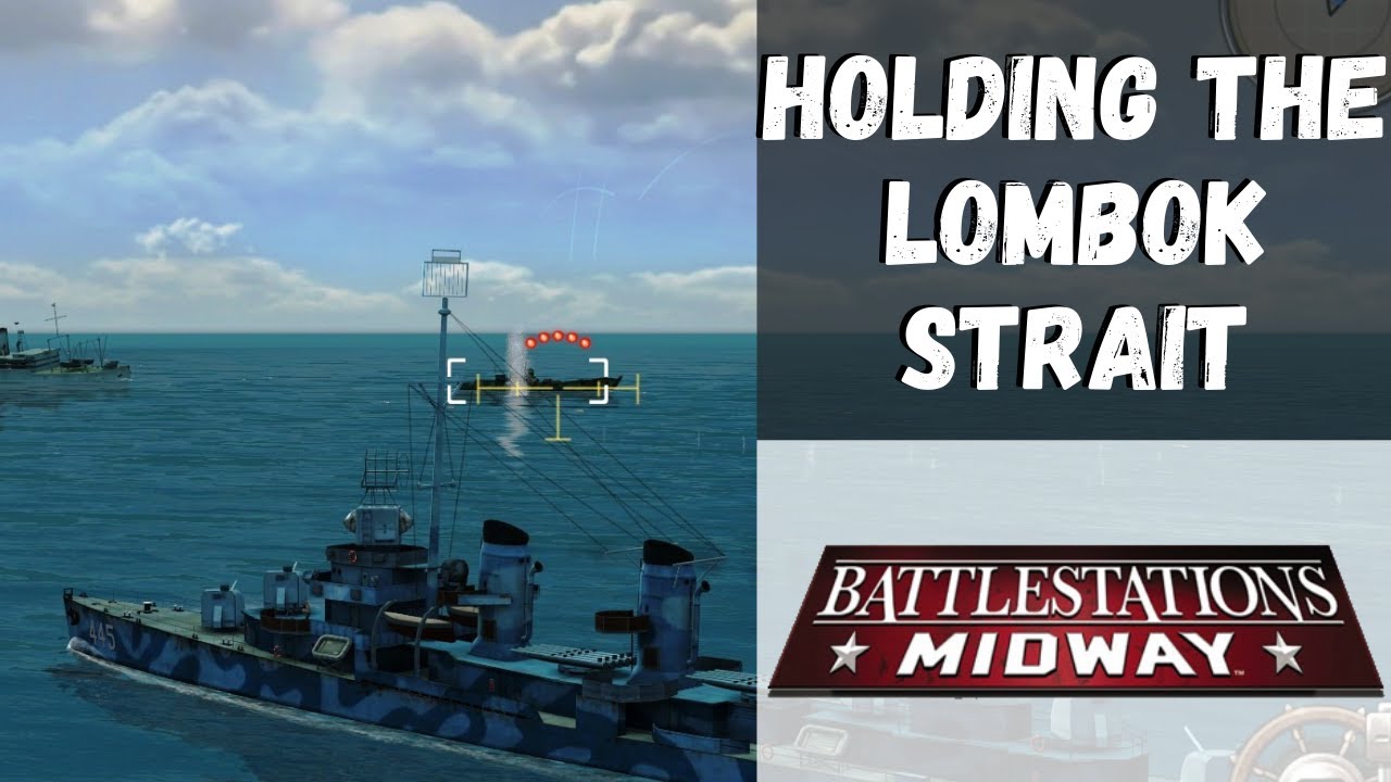 Battlestations Midway - Holding The Lombok Strait - US Campaign #4 ...