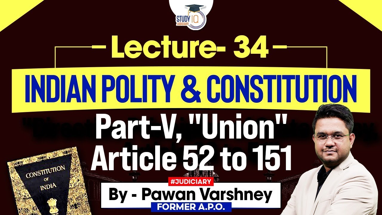 Indian Polity and Constitution | Lec 34 | Part-V "Union, Article 52 to ...