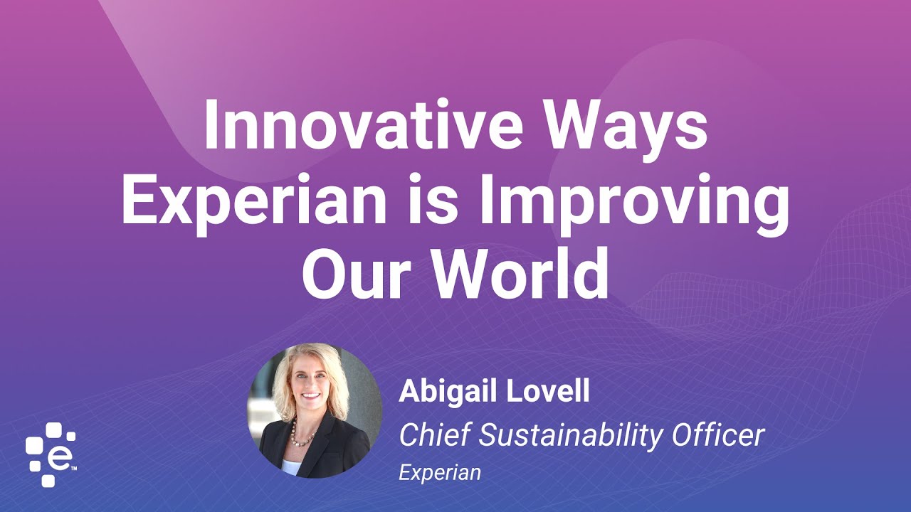 Innovative Ways Experian is Improving Our World - Abigail Lovell ...