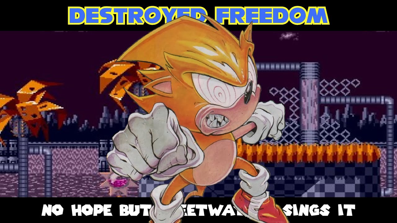 Destroyed Freedom|| No Hope but Fleetway Super Sonic sings it - YouTube