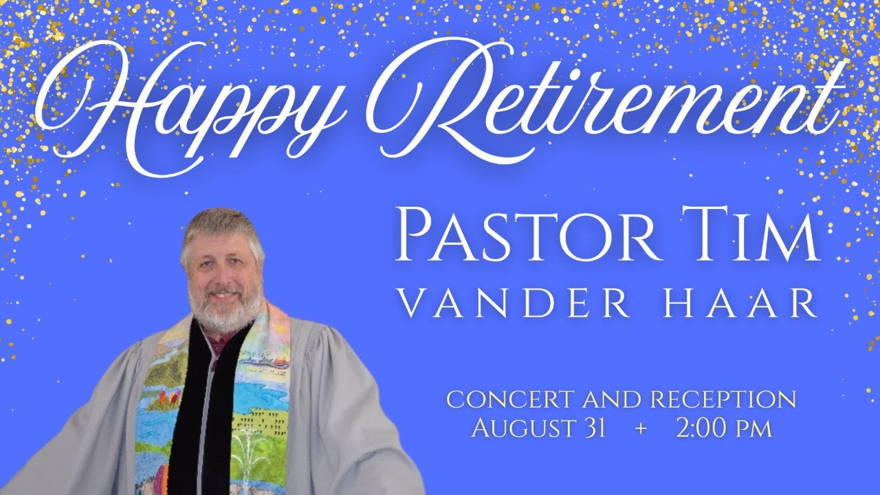 Celebration of Pastor Tim Vander Haar: August 31, 2025 - YouTube