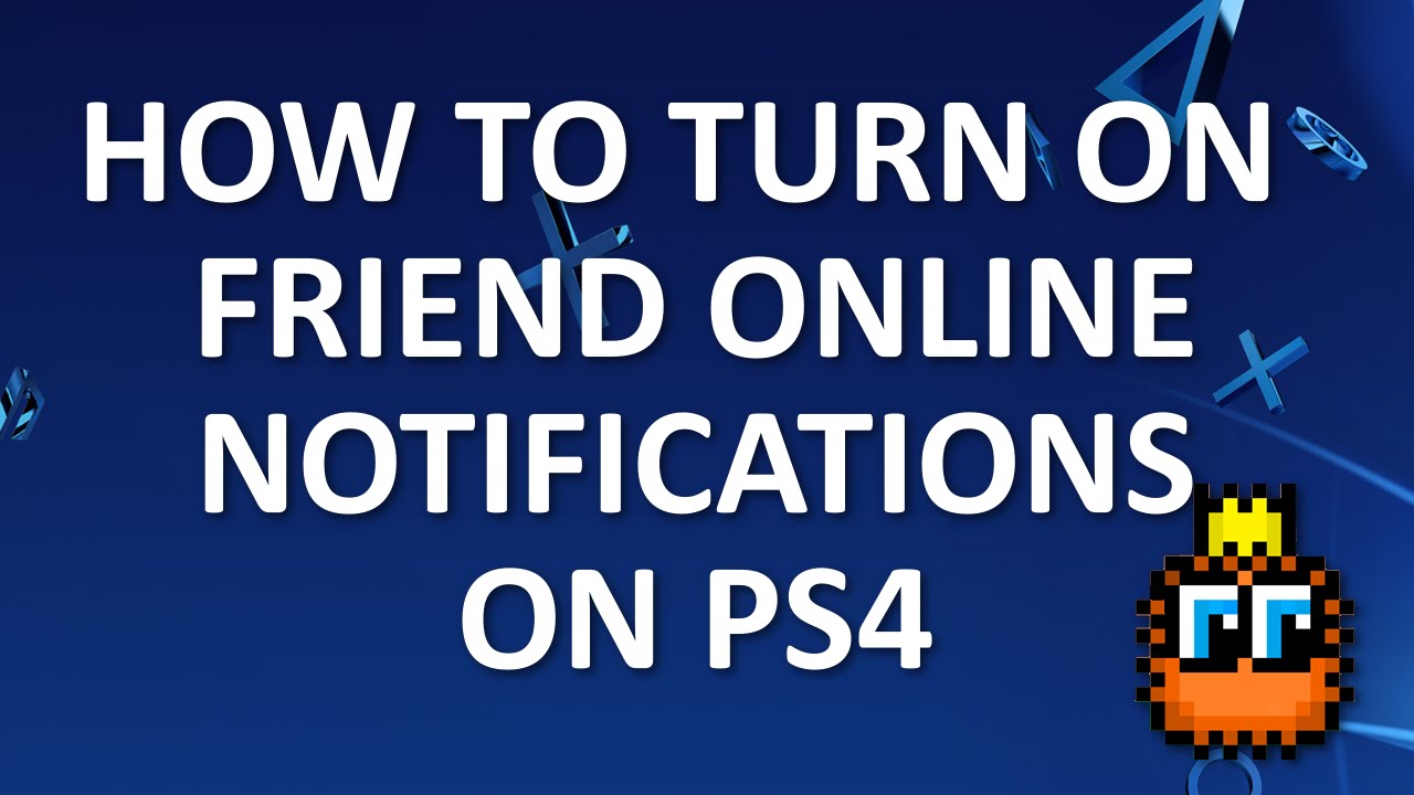 How To Turn On Friend Online Notifications On PS4 [Tutorial] - YouTube
