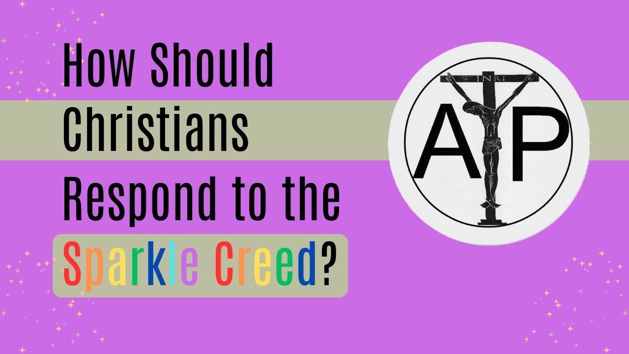 How Should Christians Respond to the Sparkle Creed? - YouTube