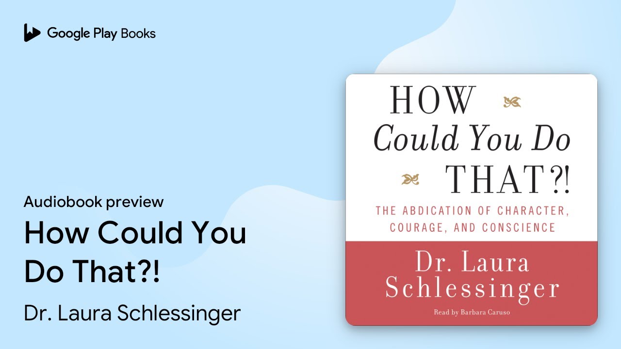 How Could You Do That?! by Dr. Laura Schlessinger · Audiobook preview ...