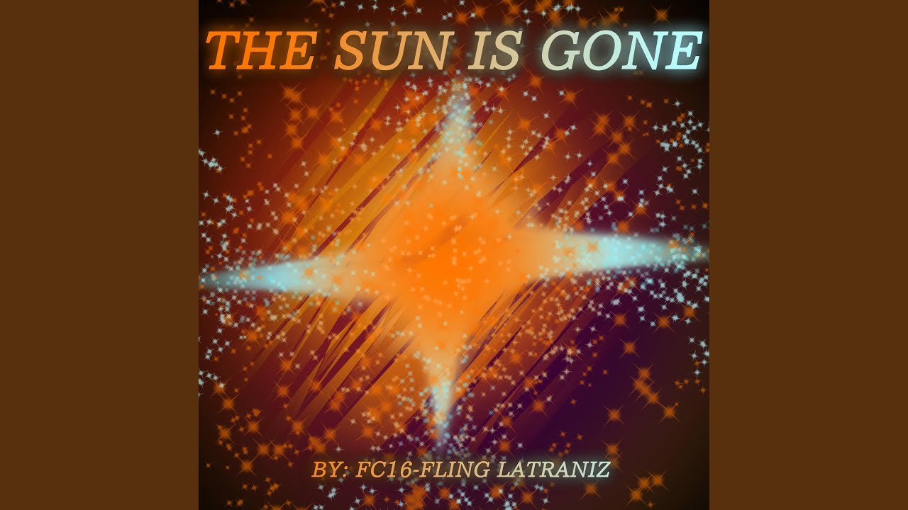 THE SUN IS GONE - YouTube