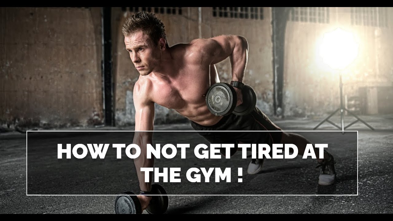 How to not get tired at the gym ! - YouTube