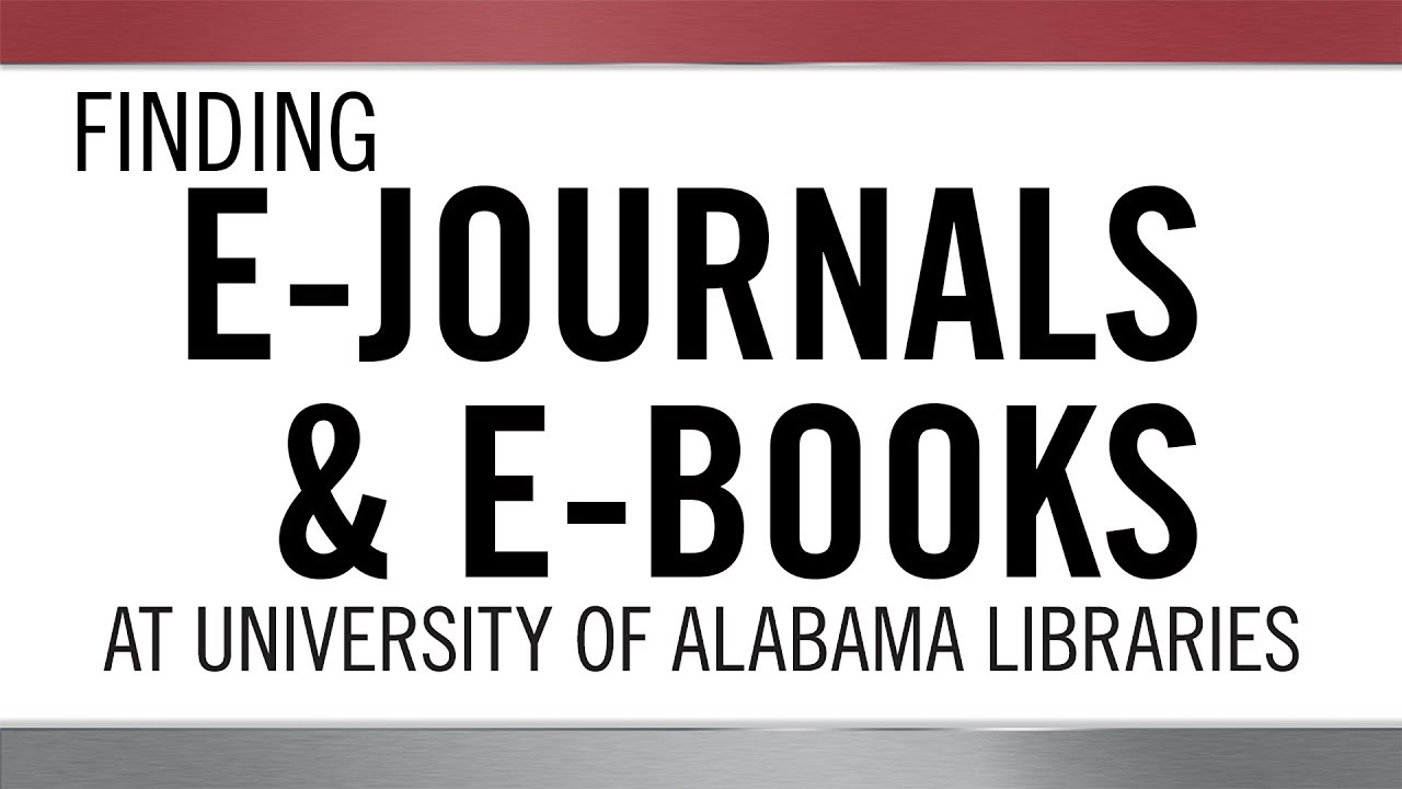 How to Find E-Journals and E-Books at The University of Alabama ...