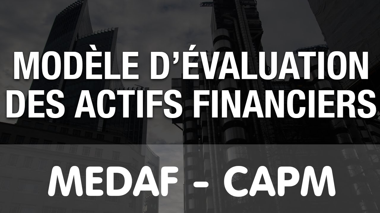 Modèle d'évaluation des actifs financiers MEDAF CAPM (Capital Asset ...