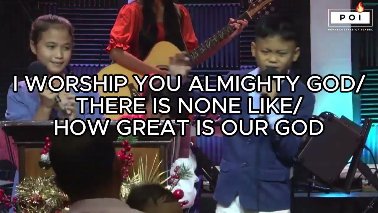 I WORSHIP YOU ALMIGHTY GOD/THERE IS NONE LIKE/HOW GREAT IS OUR GOD | POI CHILDREN WT - YouTube