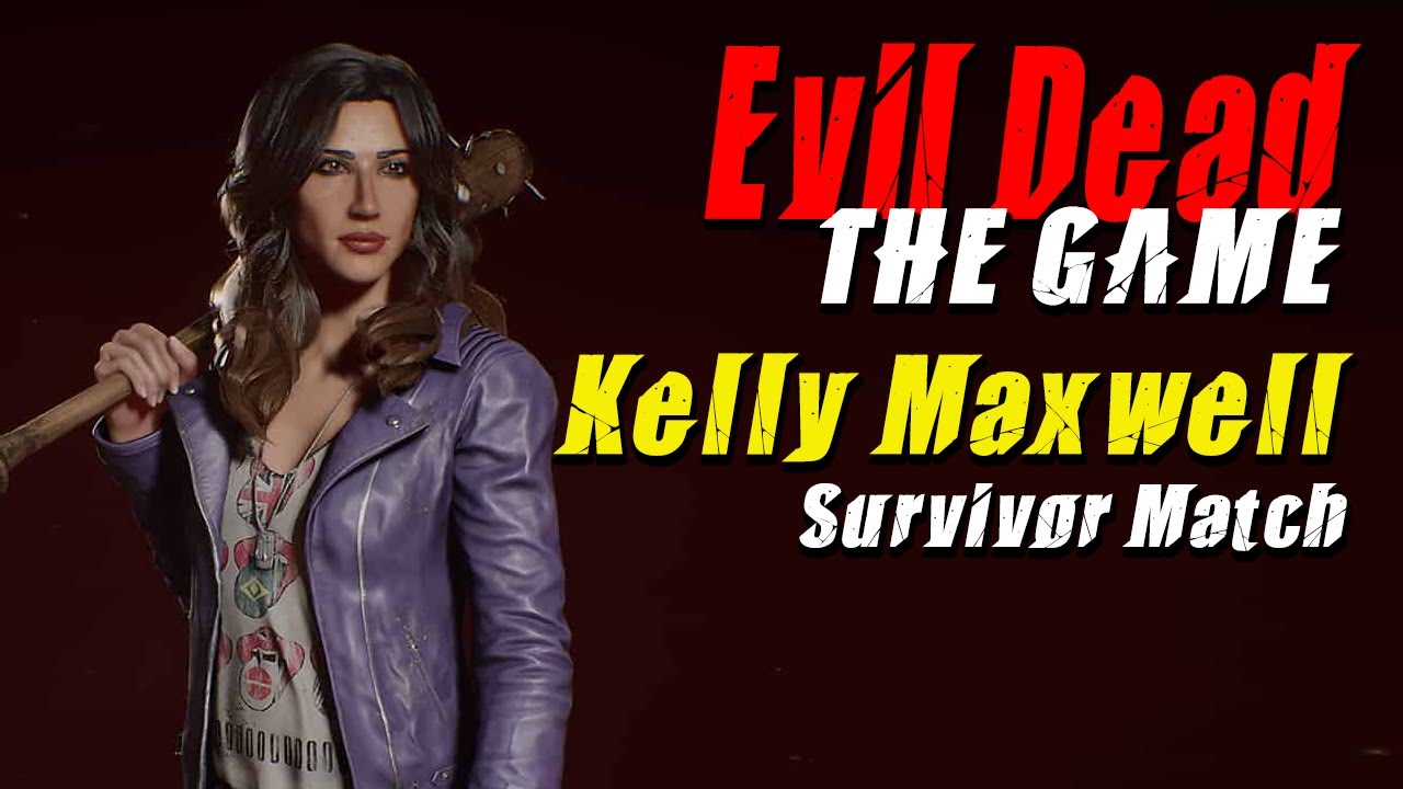 Evil Dead: The Game | Kelly Maxwell | Survivor Match - YouTube