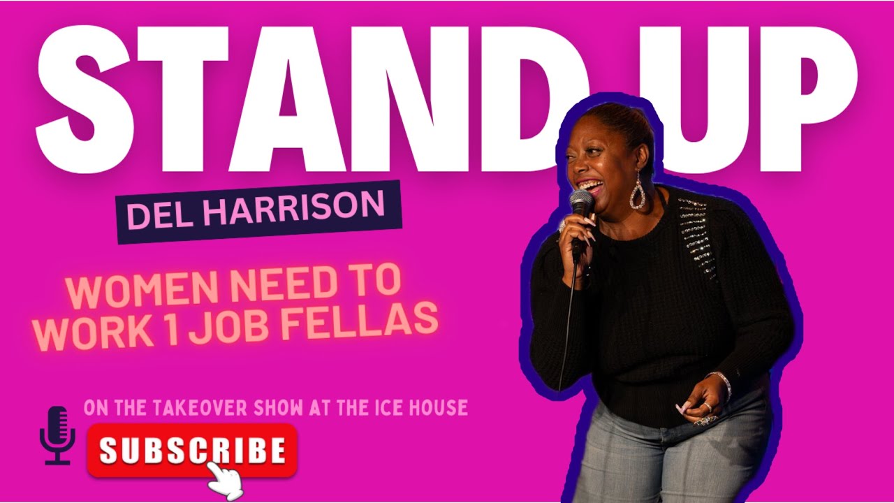 Del Harrison: WOMEN NEED 1 JOB FELLAS! - YouTube