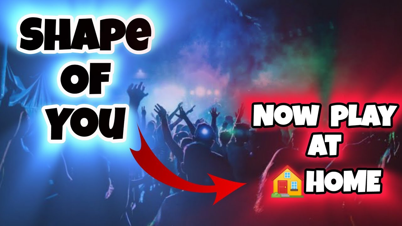 Now it's time to Shape of You at home | Tutorial for Beginners - YouTube