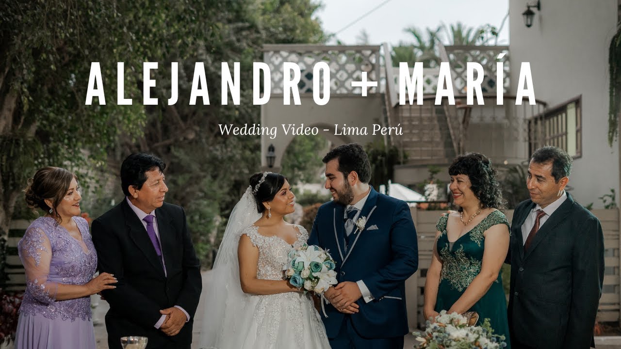 Alejandro y Maria - Wedding Film Lima Perú - YouTube