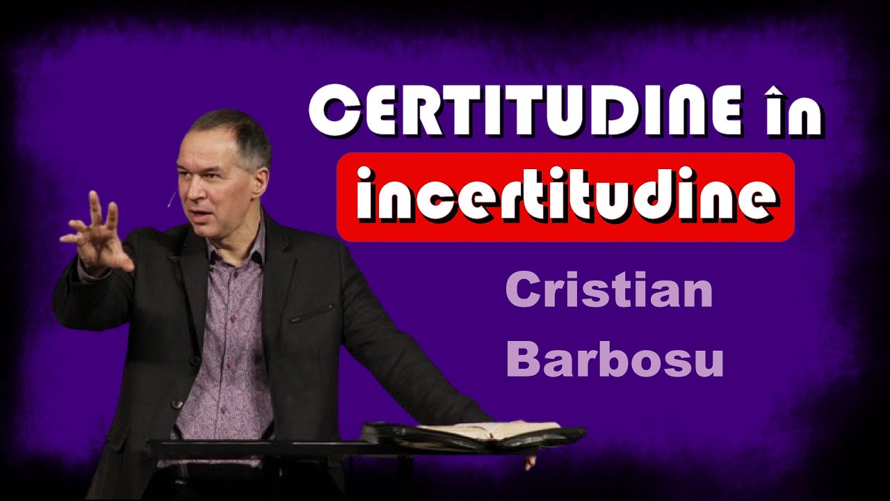 CRISTIAN BARBOSU - CERTITUDINE în incertitudine; cum sa razbesti in ...