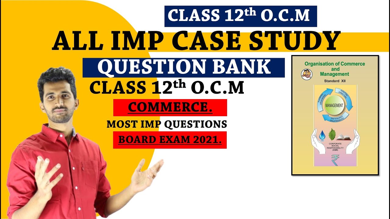 🔥Case Study Class 12th OCM| MOST IMP CASE STUDY OF OCM| HSC BOARD EXAM ...