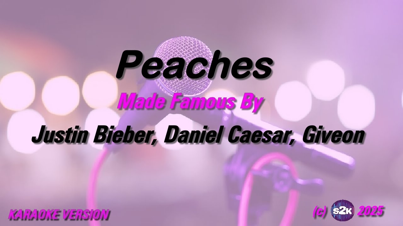 Justin Bieber, Daniel Caesar, Giveon Peaches (Karaoke Version) Lyrics ...