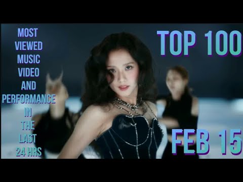 TOP 100 MOST VIEWED MV & PERFORMANCE IN THE LAST 24 HRS FEB 15 - YouTube