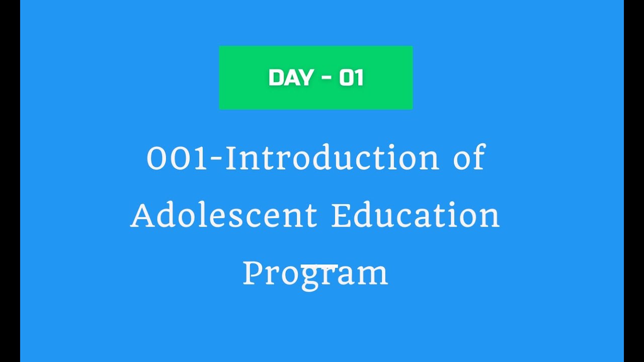 DAY-1-001-Introduction of Adolescent Education Program - YouTube