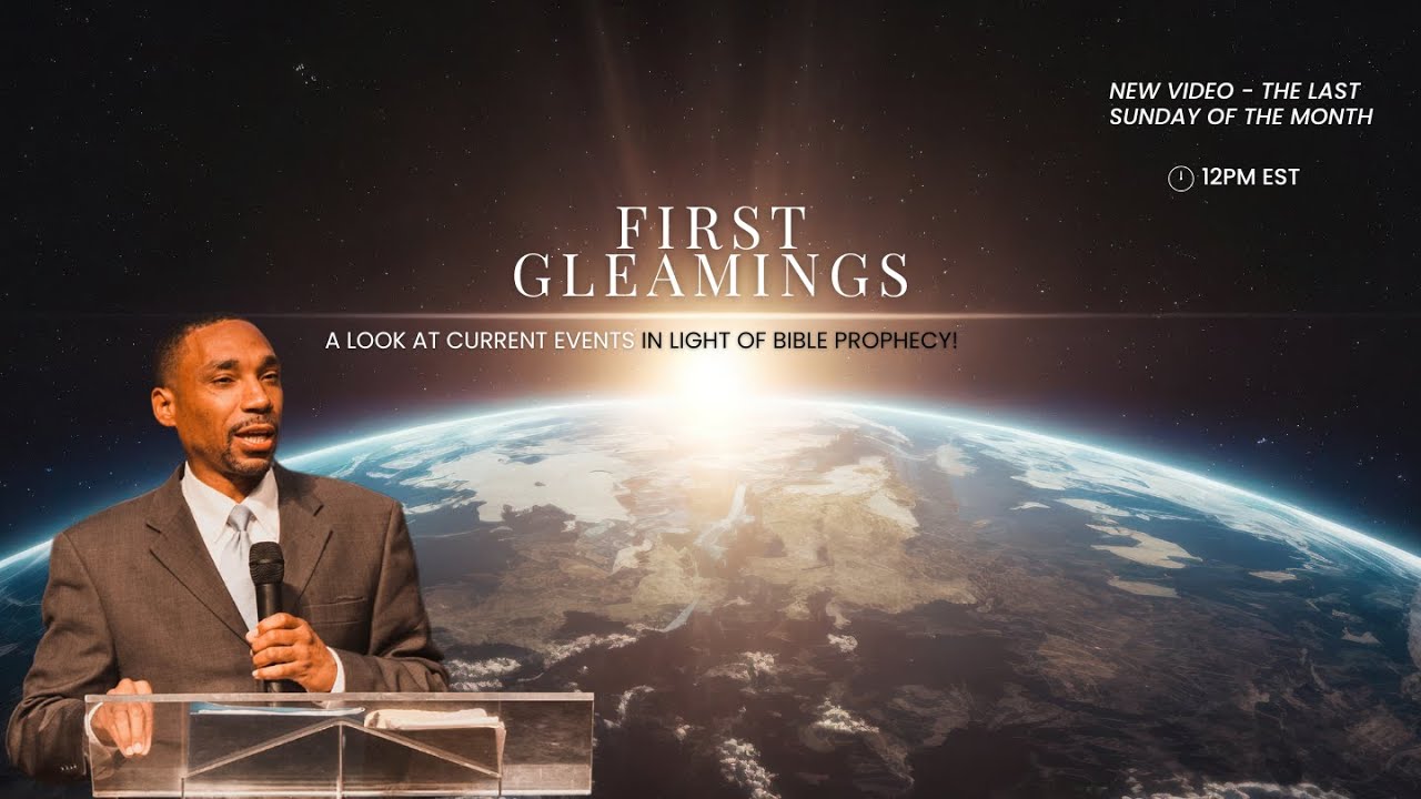 First Gleamings 🌟 | A look at current events in light of Bible Prophecy ...