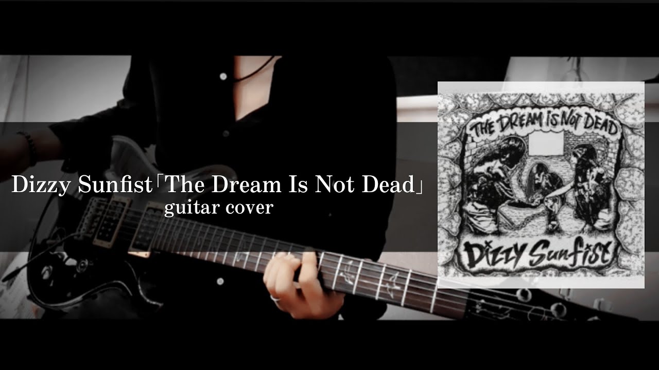 Dizzy Sunfist｢The Dream Is Not Dead｣ guitar cover - YouTube