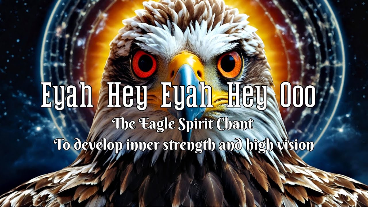 The Eagle Spirit Chant - Eyah Hey Eyah Hey Ooo - YouTube