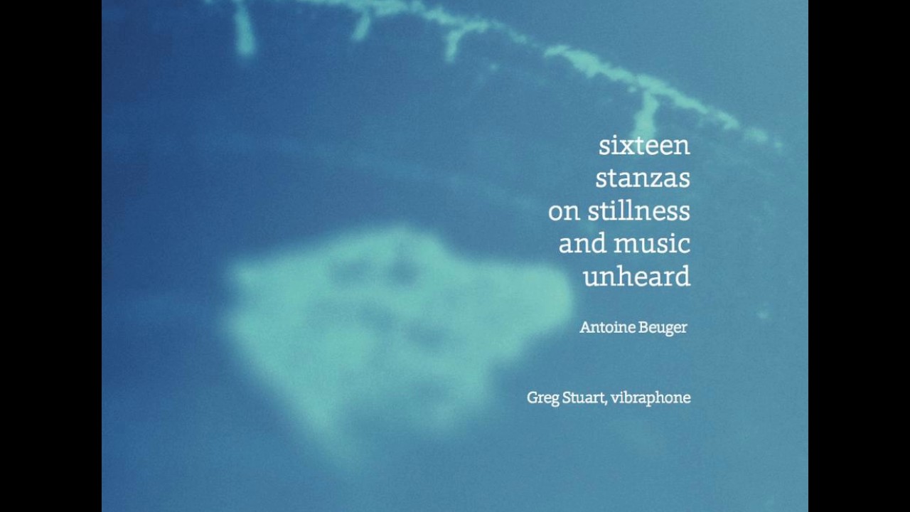 Antoine Beuger - Sixteen Stanzas on Stillness and Music Unheard - YouTube