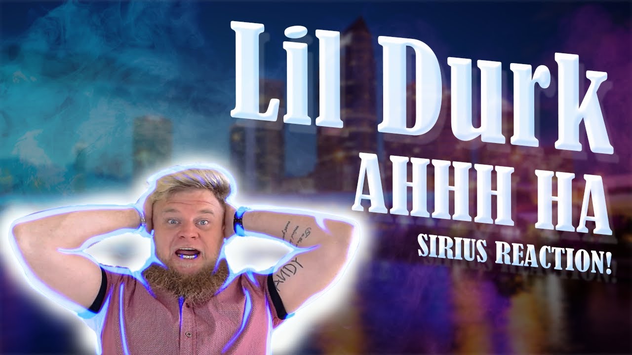 FIRST TIME LISTEN Lil Durk - AHHH HA (SIRIUS REACTION!!) - YouTube