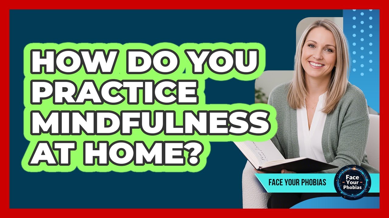 How Do You Practice Mindfulness At Home? - YouTube