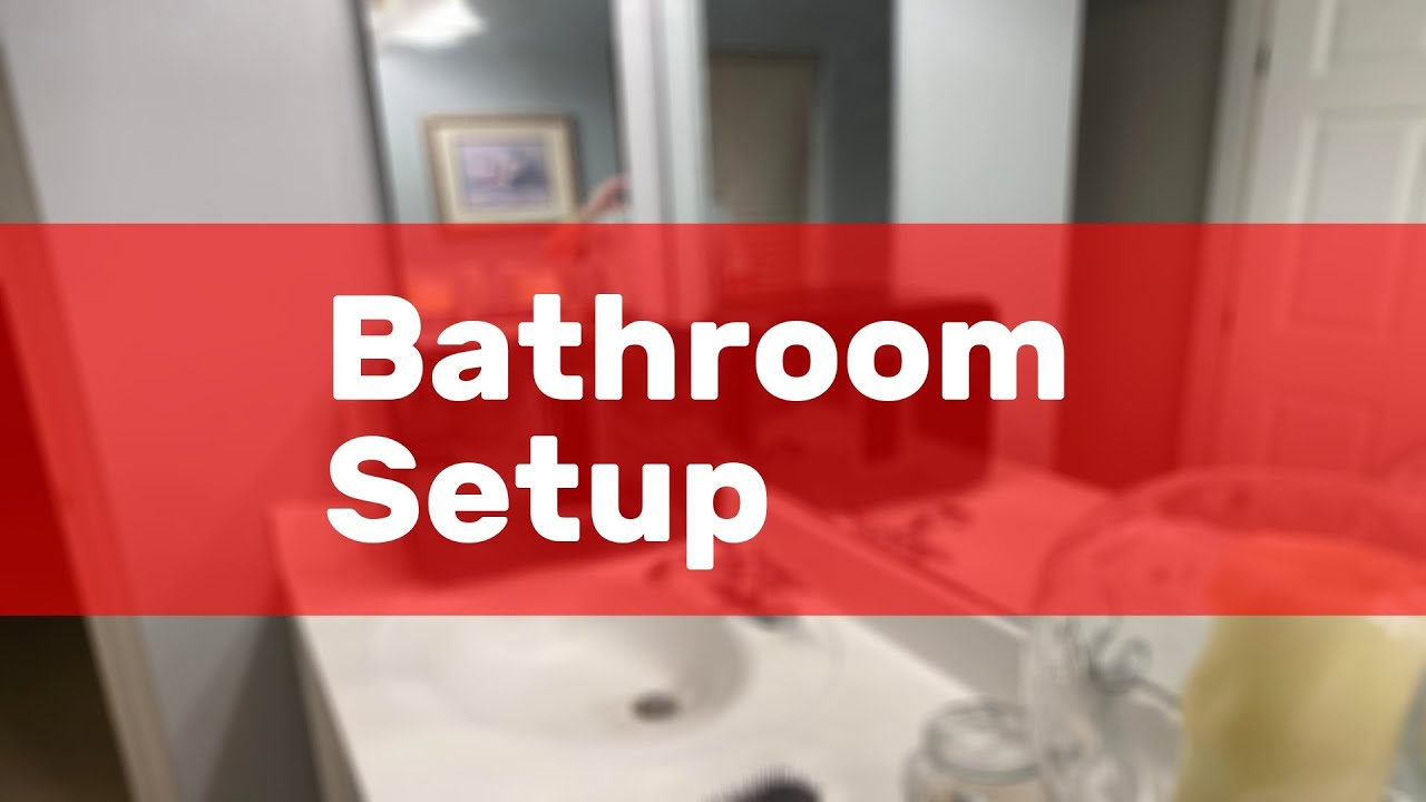 Bathroom Setup - YouTube