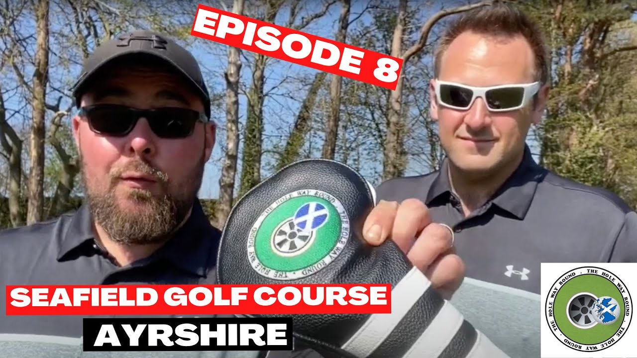 Episode 8 - Seafield Golf Course, Ayr - 24th April 2021 - YouTube