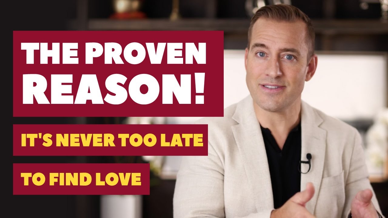 The Proven Reason! It's Never Too Late to Find Love | Relationship ...