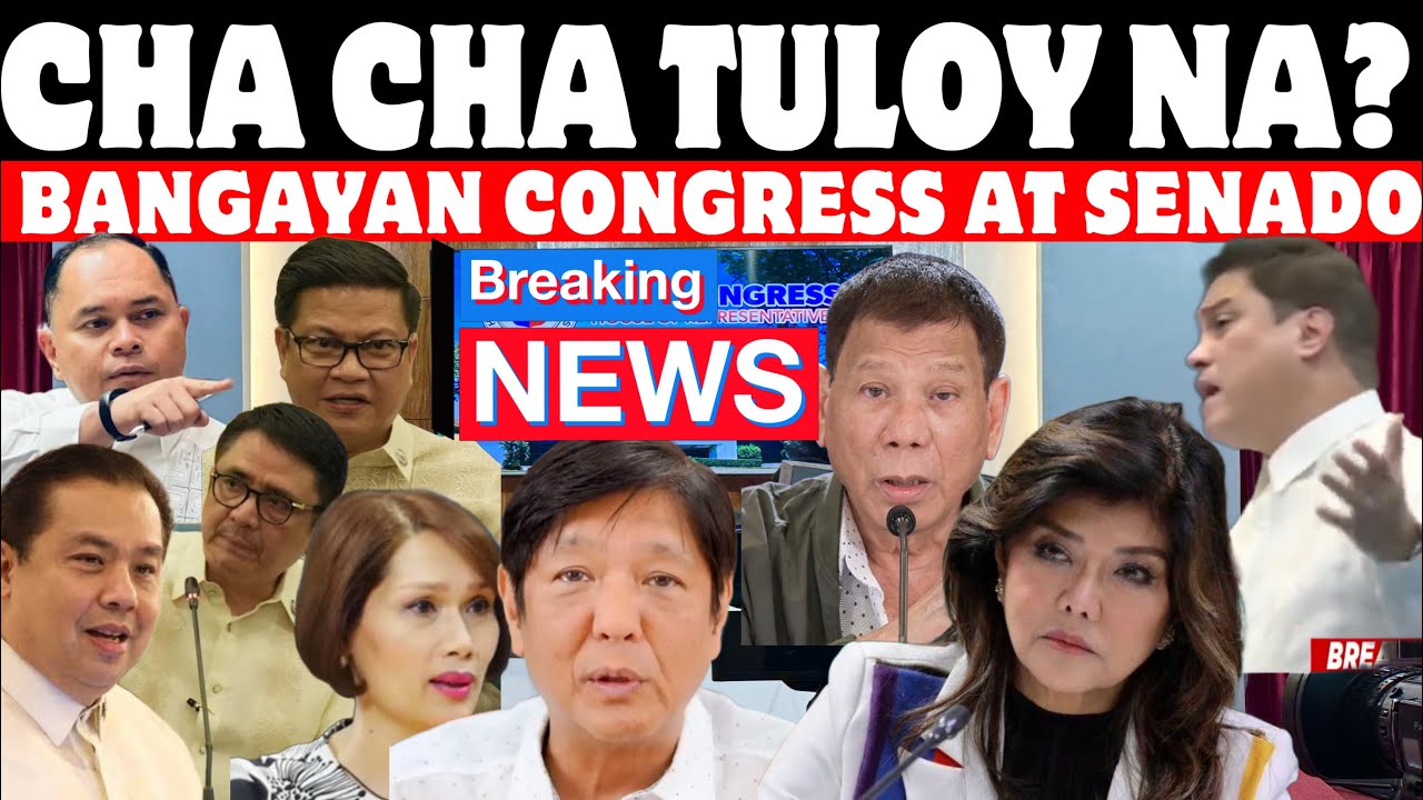 CHA CHA ISUSULONG NA? BANGAYAN NG CONGRESS AT SENADO ANYARE? ANG BAGAL ...