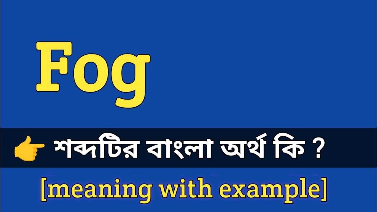 Fog Meaning In Bengali With Example Fog fog-meaning-in-bengali-with-example-fog