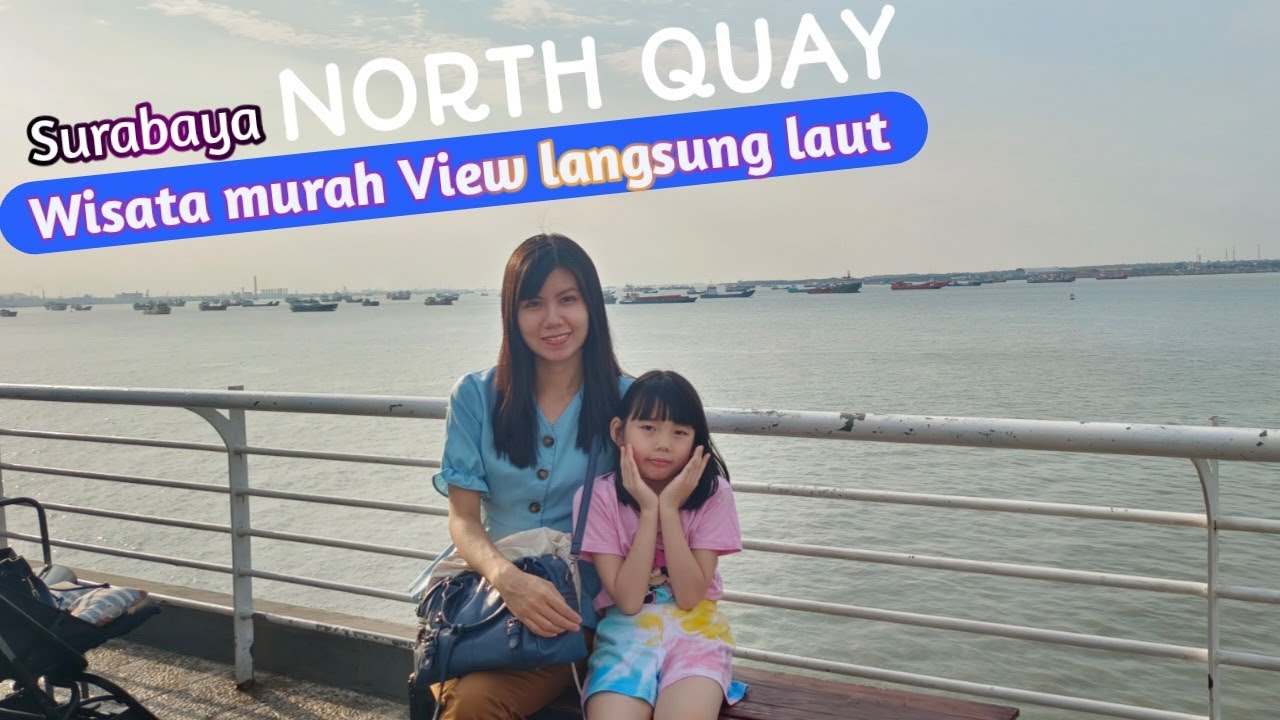 Surabaya North Quay | Wisata Murah langsung View Laut #wisatasurabaya #exploresurabaya - YouTube