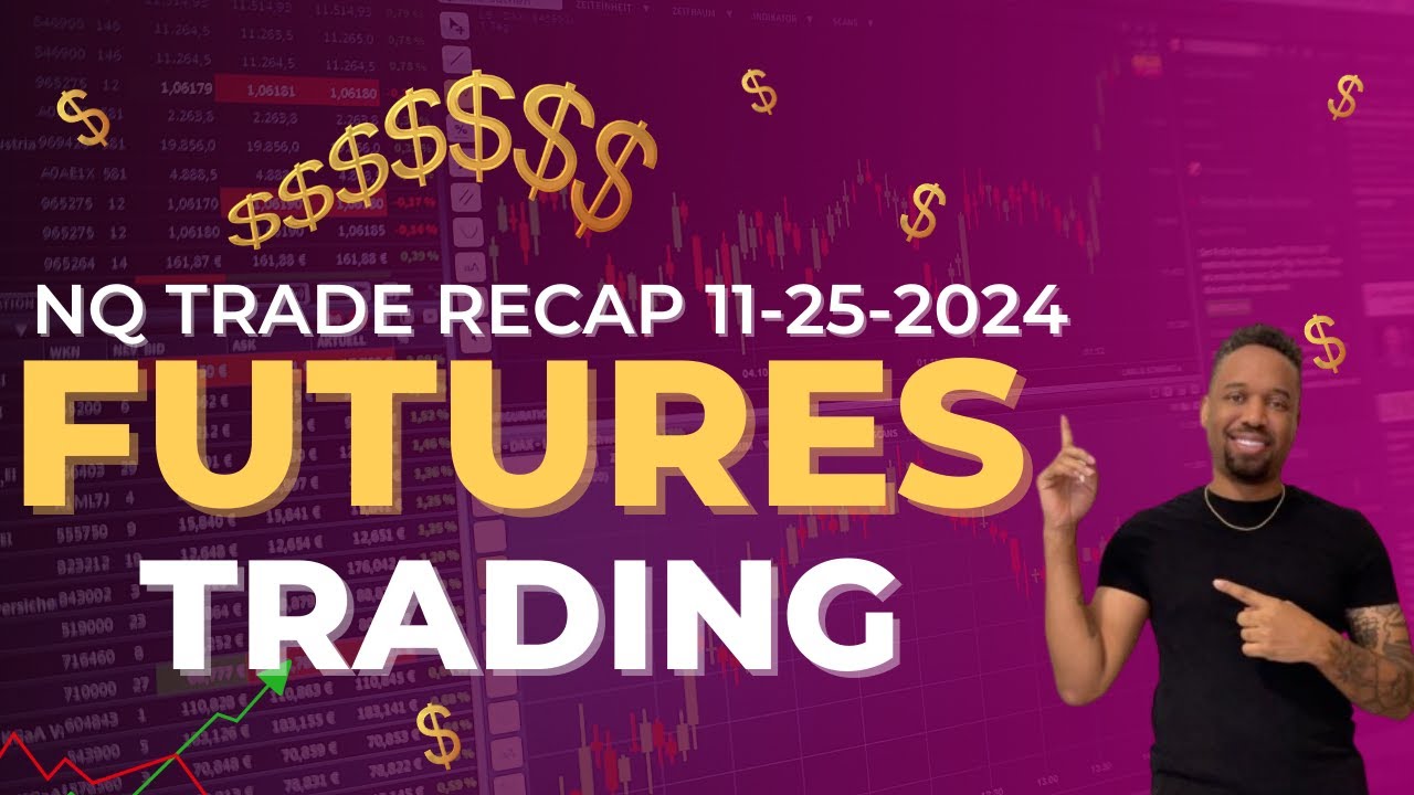 NQ Trades Recap - 11-25-2024 - YouTube
