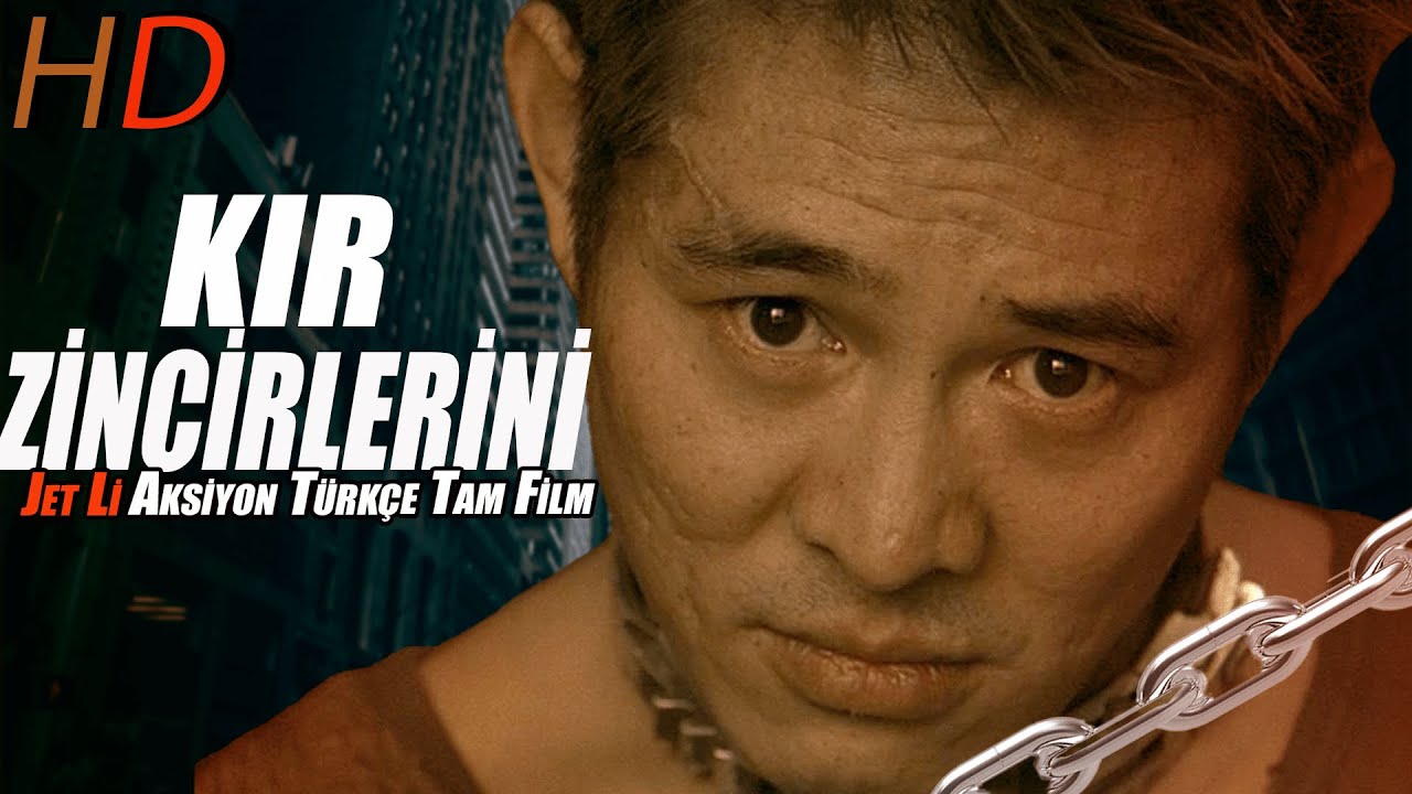 Kır Zincirlerini / Jet Li / Dövüş Aksiyon Filmi / Türkçe / Full / HD ...